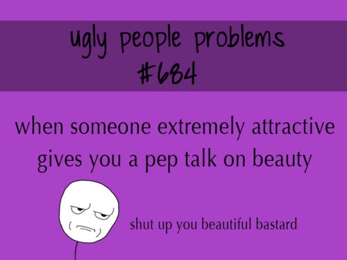 Ugly People Problems (18 Pics)